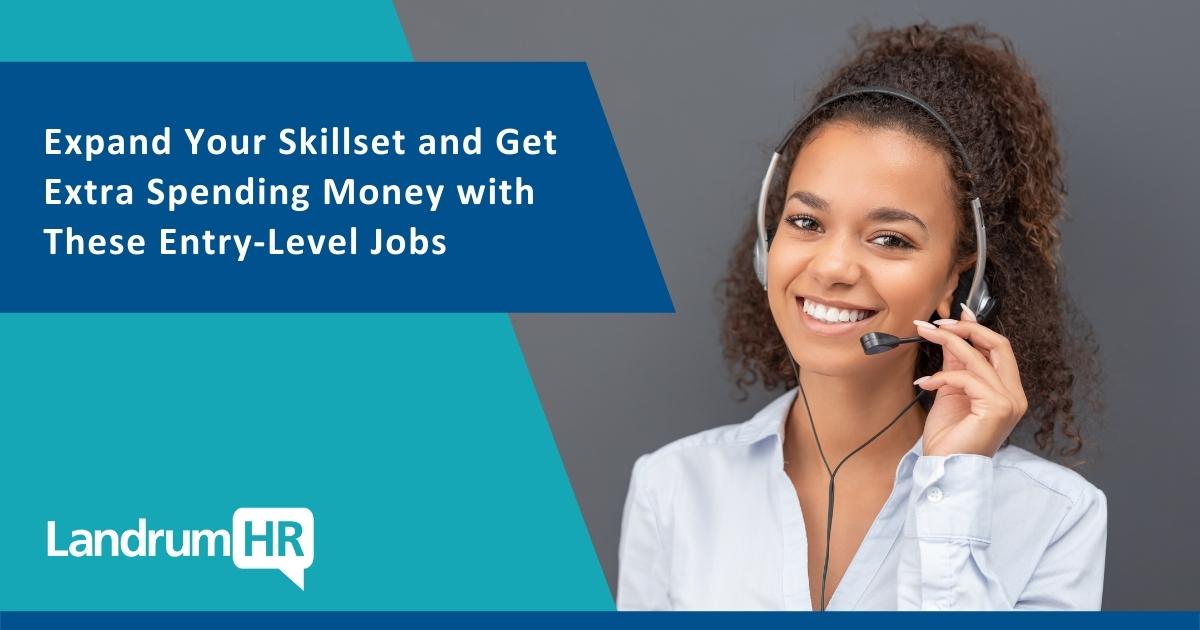 Expand Your Skillset & Get Extra Cash with Entry-Level Jobs