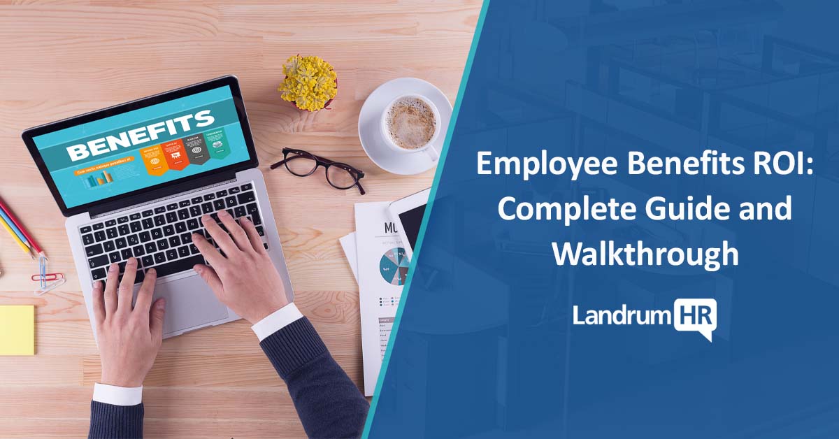 Employee Benefits ROI: Complete Guide and Walkthrough
