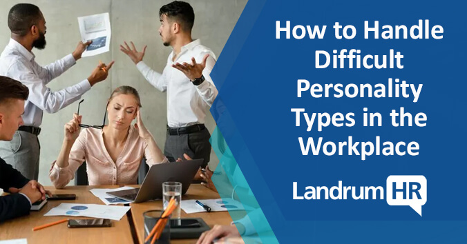 How to Handle Difficult Personality Types in the Workplace
