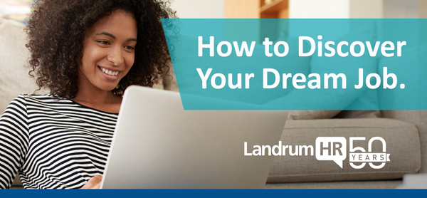 How to Discover Your Dream Job. | LandrumHR Get Hired Blog